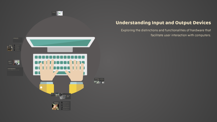 Understanding Input and Output Devices by Abdul Ahad on Prezi