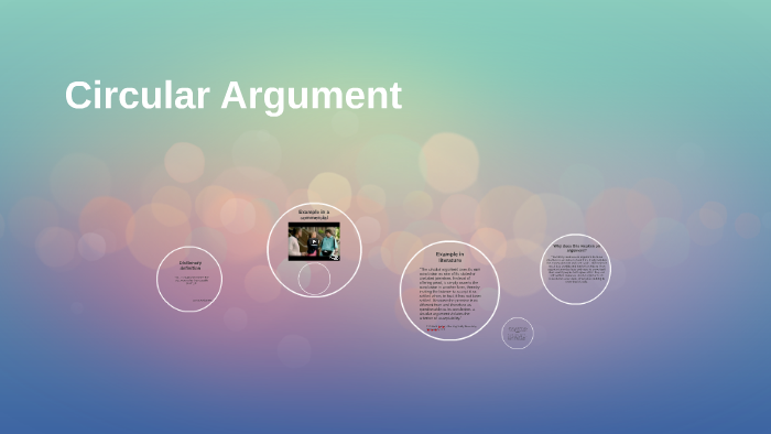 Circular Argument by Semhal Abbady on Prezi