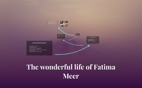 The wonderful life of Fatima Meer by Julia Wilson on Prezi
