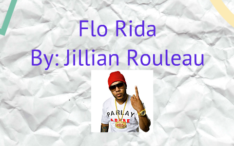 Flo Rida by Jillian Rouleau on Prezi