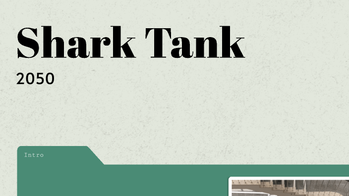 Shark Tank 2050 by Emy Turgeon on Prezi
