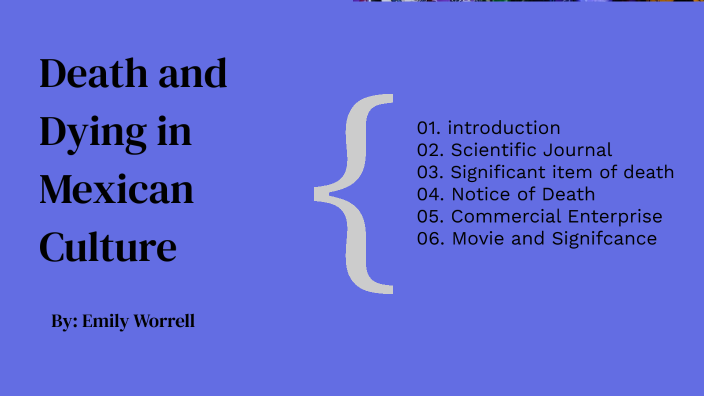 Death and Dying in Mexican Culture by Emily Worrell on Prezi