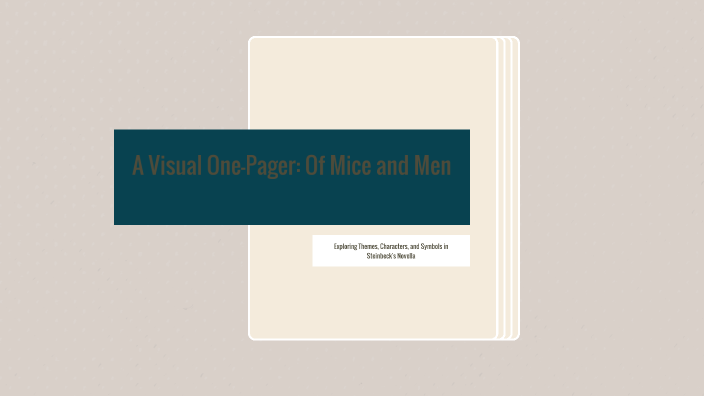 A Visual One-Pager: Of Mice and Men by Mateo Arenales on Prezi