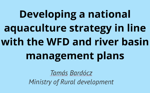 Developing a national aquaculture strategy in line with the WFD and ...