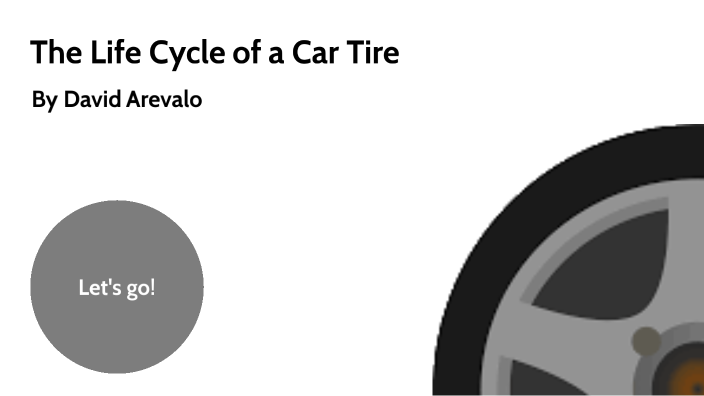 Car Tire Life Cycle by David Arevalo on Prezi