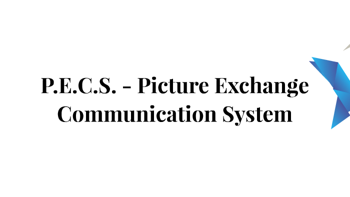 P.E.C.S. - Picture Exchange Communication System by Sherrie Davis on Prezi