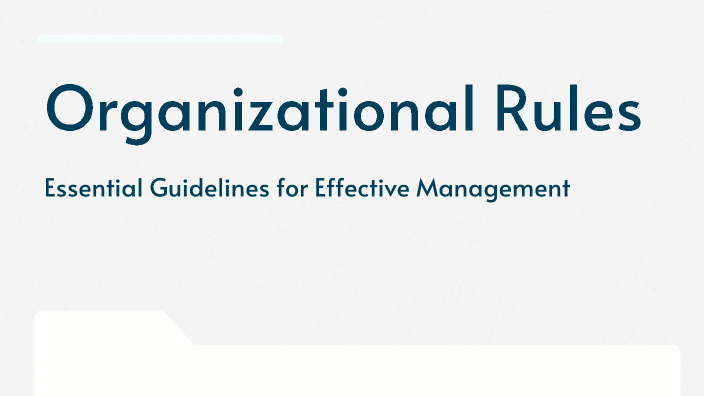 Organizational Rules by kennedy ware on Prezi