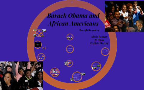 Barack Obama and the African American by alexis bobo on Prezi
