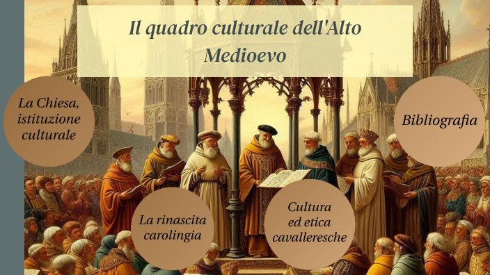 Il quadro culturale dell'Alto Medioevo by Anita Cere on Prezi