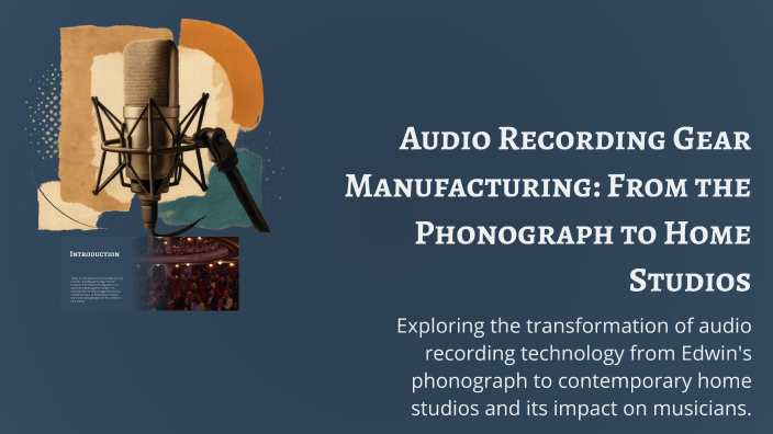 Audio Recording Gear Manufacturing: From the Phonograph to Home Studios ...