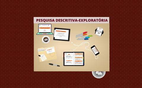 PESQUISA DESCRITIVA-EXPLORATÓRIA by on Prezi