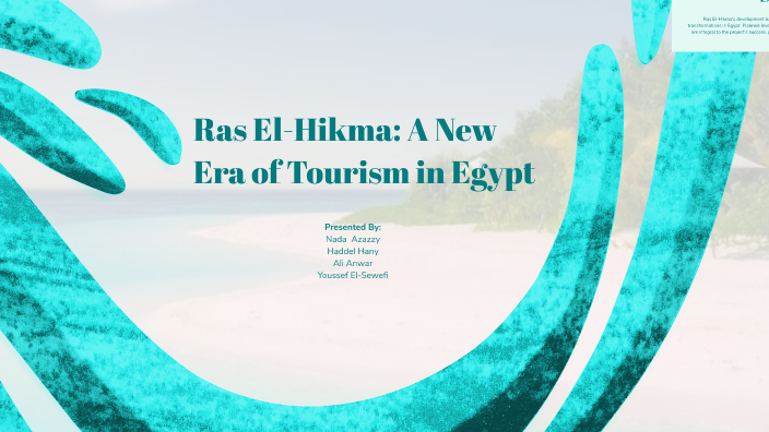 Ras El-Hikma: A New Era of Tourism in Egypt by Youssef Sewefi on Prezi