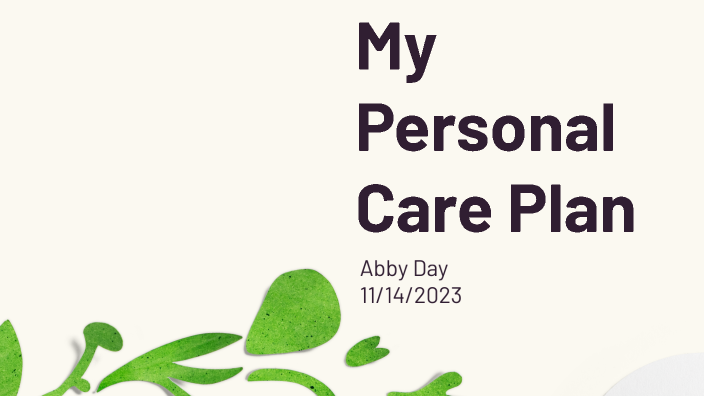 My Personal Care Plan by Abby Day on Prezi