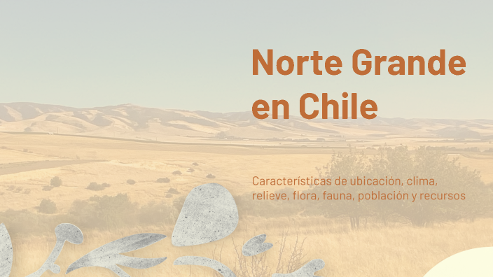Norte Grande en Chile by natalia villafranca on Prezi