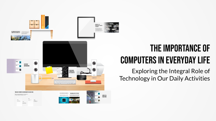 The Importance of Computers in Everyday Life by Ivan Fernandez on Prezi