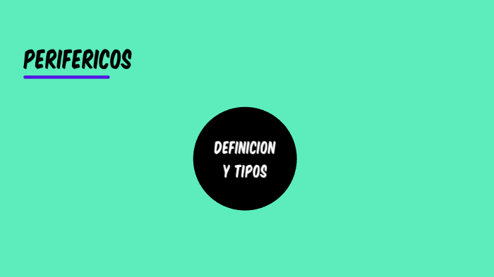 Periféricos: definición y tipos by Flor Crespín on Prezi