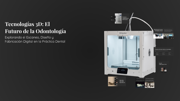 Tecnologías 3D: El Futuro de la Odontología by BRANDON MESSINA on Prezi