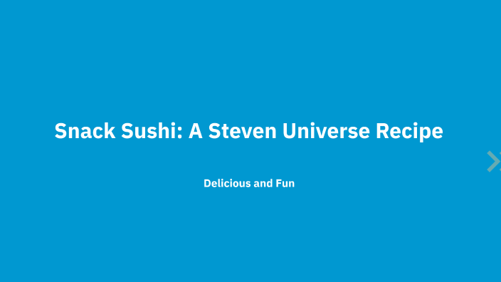 Snack Sushi: Steven Universe by payton hall on Prezi