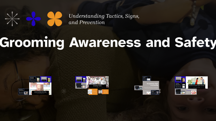 Grooming Awareness and Safety by Zainab Noman on Prezi