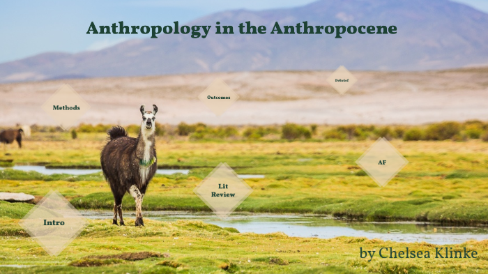 Anthropology in the Anthropocene by Chelsea Rozanski on Prezi