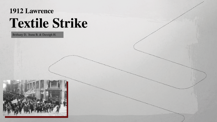 The 1912 Lawrence Textile Strike by Brithany Dolores on Prezi