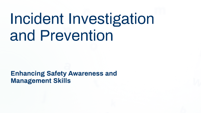Incident Investigation and Prevention by Carrie S on Prezi
