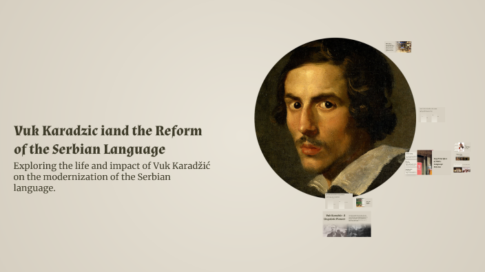 Vuk Karadžić and the Reform of the Serbian Language by Ivana Jocić on Prezi