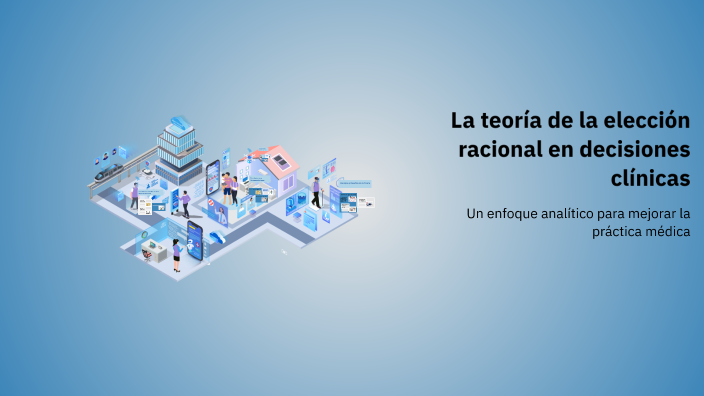 La teoría de la elección racional en decisiones clínicas by JEnifer ...