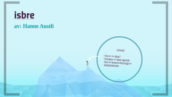 isbre by Hanne Austli on Prezi