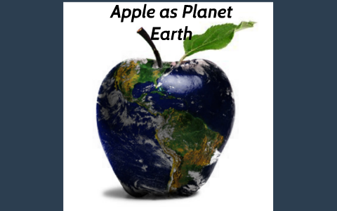 Apple as Planet Earth by Alessandra Arcos on Prezi