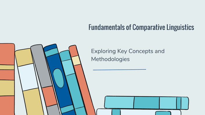 Fundamentals of Comparative Linguistics by o m on Prezi