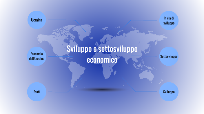 sviluppo e sottosviluppo economico by Valeria Rizzello on Prezi