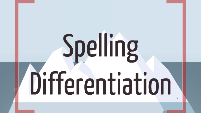Spelling Differentiation by Addy Shiroma on Prezi