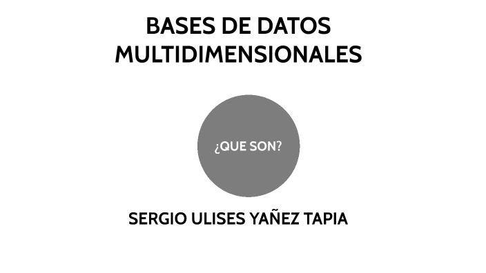 BASES DE DATOS MULTIDIMENSIONALES by Sergio Yanez on Prezi