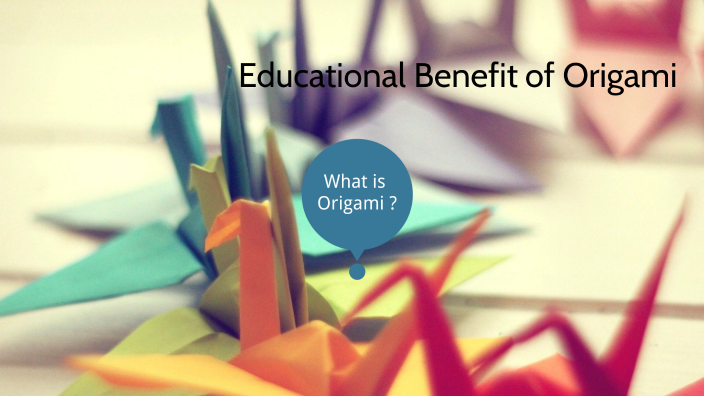 Educational Benefits of Origami by T.M.S.S. THENNAKOON on Prezi