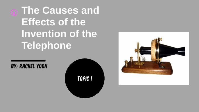The Causes and Effects of the Invention of the Telephone by Rachel Yoon ...