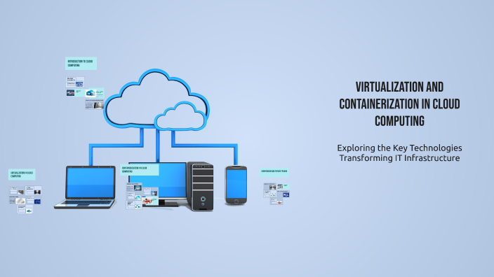 Virtualization and Containerization in Cloud Computing by shreya l on Prezi