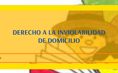 DERECHO A LA INVIOLABILIDAD DE DOMICILIO by FABIOLA CASTAÑEDA OLACHEA ...