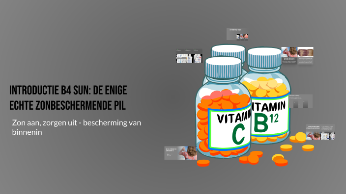 Introducing B4 SUN: The Sunburn Protection Pill by Dieke vaneijk on Prezi