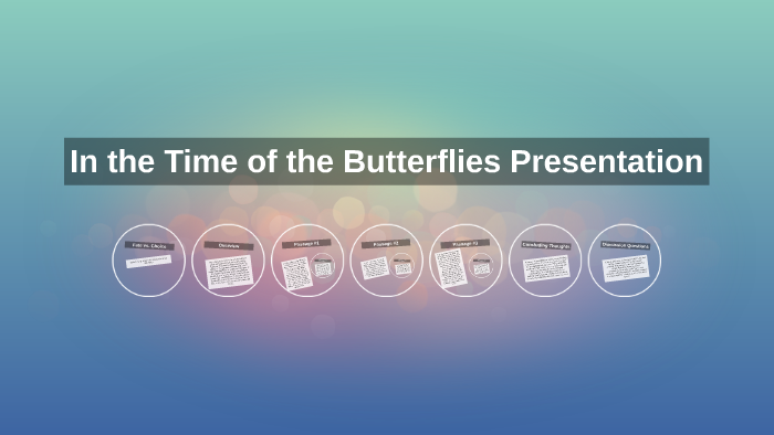 In the Time of the Butterflies Presentation by Joe S. on Prezi