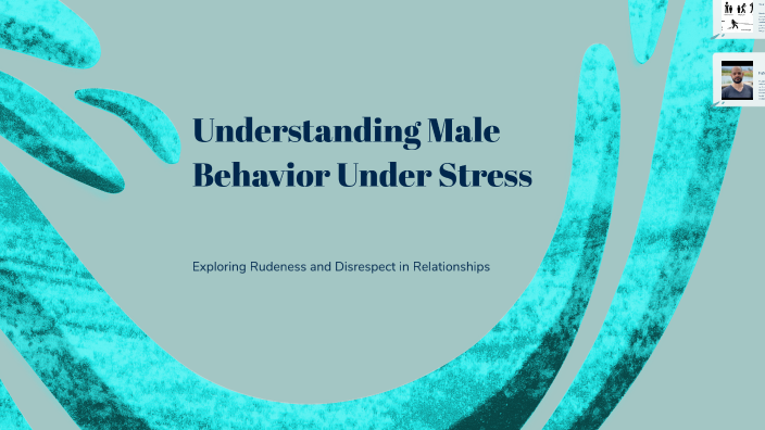 Understanding Male Behavior Under Stress by Ameera Pawar on Prezi