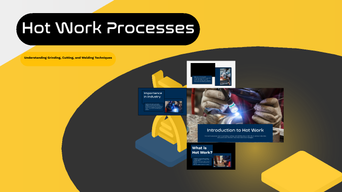 Hot Work Processes by vijay balan on Prezi
