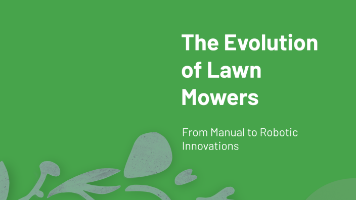 The Evolution of Lawn Mowers by Brayden Longmeier on Prezi