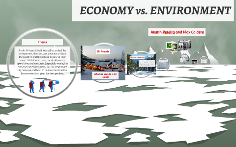 ECONOMY vs. ENVIRONMENT by austin mcgee on Prezi