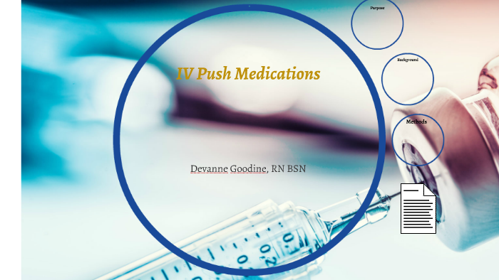 IV Push Medication Research and Guidelines by Devanne Goodine on Prezi