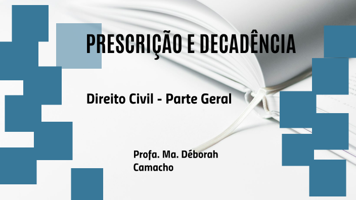 PRESCRIÇÃO E DECADÊNCIA by Déborah Barbosa Camacho on Prezi