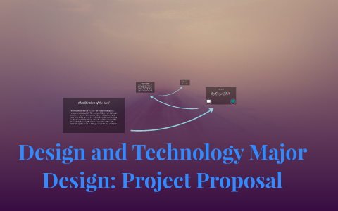Design and Technology Major Design: Project Proposal by on Prezi