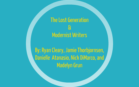The Lost Generation & Modernist Writers by Ryan Cleary on Prezi