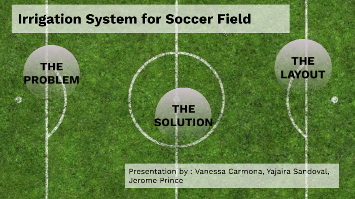 Irrigation System for soccer field by Vanessa Carmona on Prezi