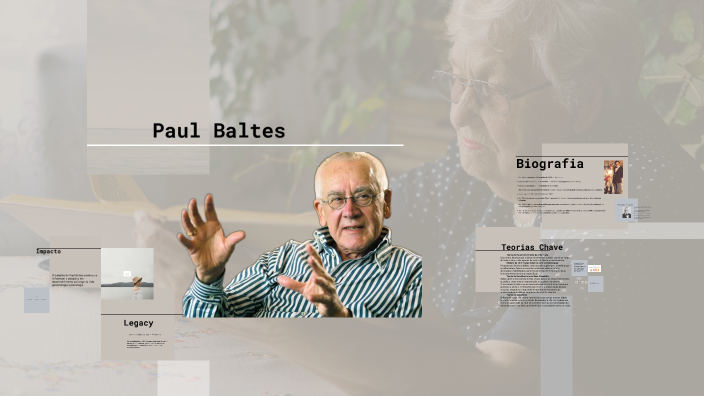 Understanding Paul Baltes by Francisca Costa on Prezi